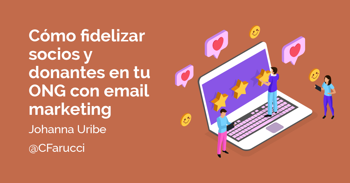 Cómo fidelizar socios y donantes en tu ONG con email marketing